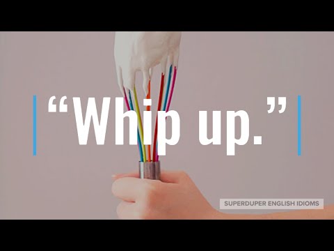 "Whip Up" Idiom Meaning, Origin & History | Superduper English Idioms
