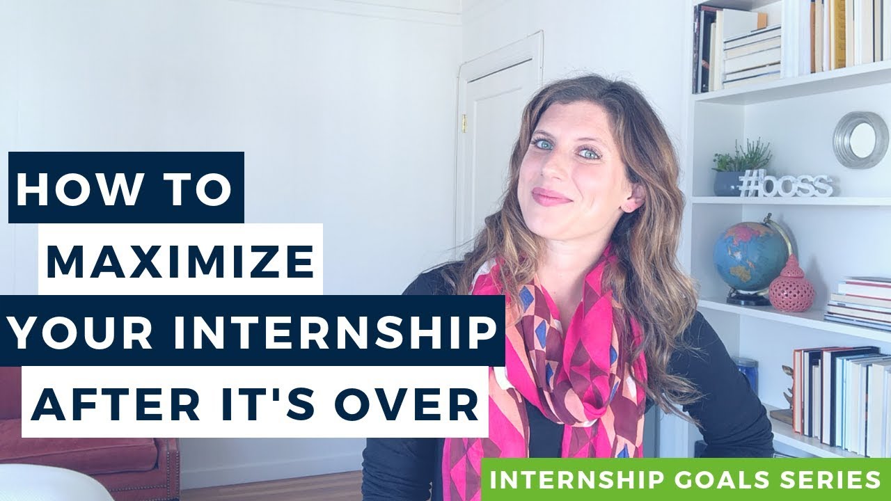How to Maximize Your Internship after It's Over (Internship Goals)  |  The Intern Hustle