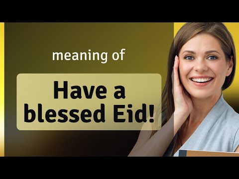 Unveiling the Joy: Understanding "Have a Blessed Eid!"