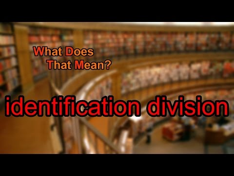 What does identification division mean?