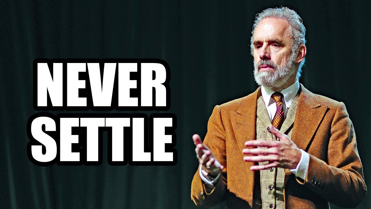 NEVER SETTLE - Jordan Peterson (Best Motivational Speech)