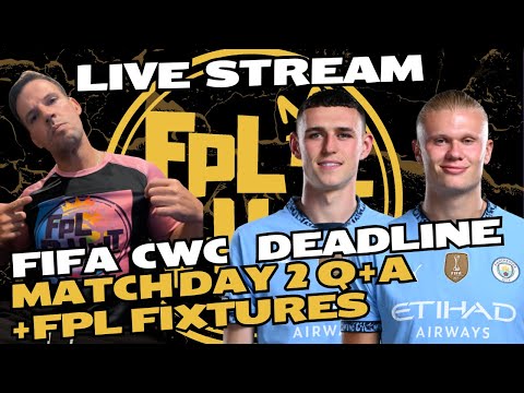 FIFA CWC MATCHDAY 2 DEADLINE STREAM + FPL FIXTURE REACTION Q&A- CLUB WORLD CUP 2025 FANTASY FOOTBALL