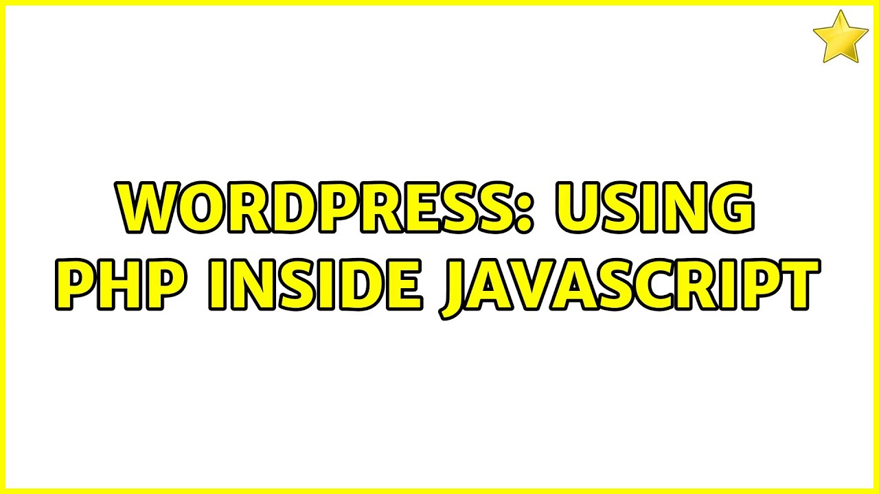 Wordpress: Using php inside javascript (2 Solutions!!)