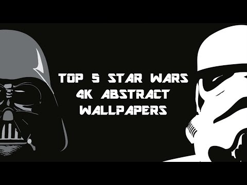 Top 5 STAR WARS 4K ABSTRACT WALLPAPERS