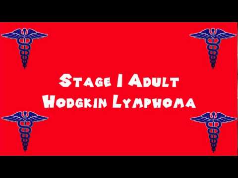 Pronounce Medical Words ― Stage I Adult Hodgkin Lymphoma