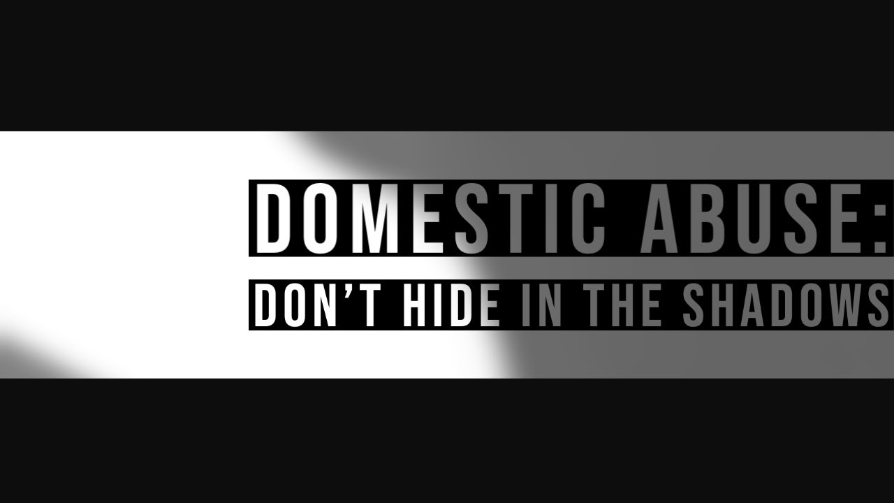Domestic Abuse: Don't Hide in the Shadows