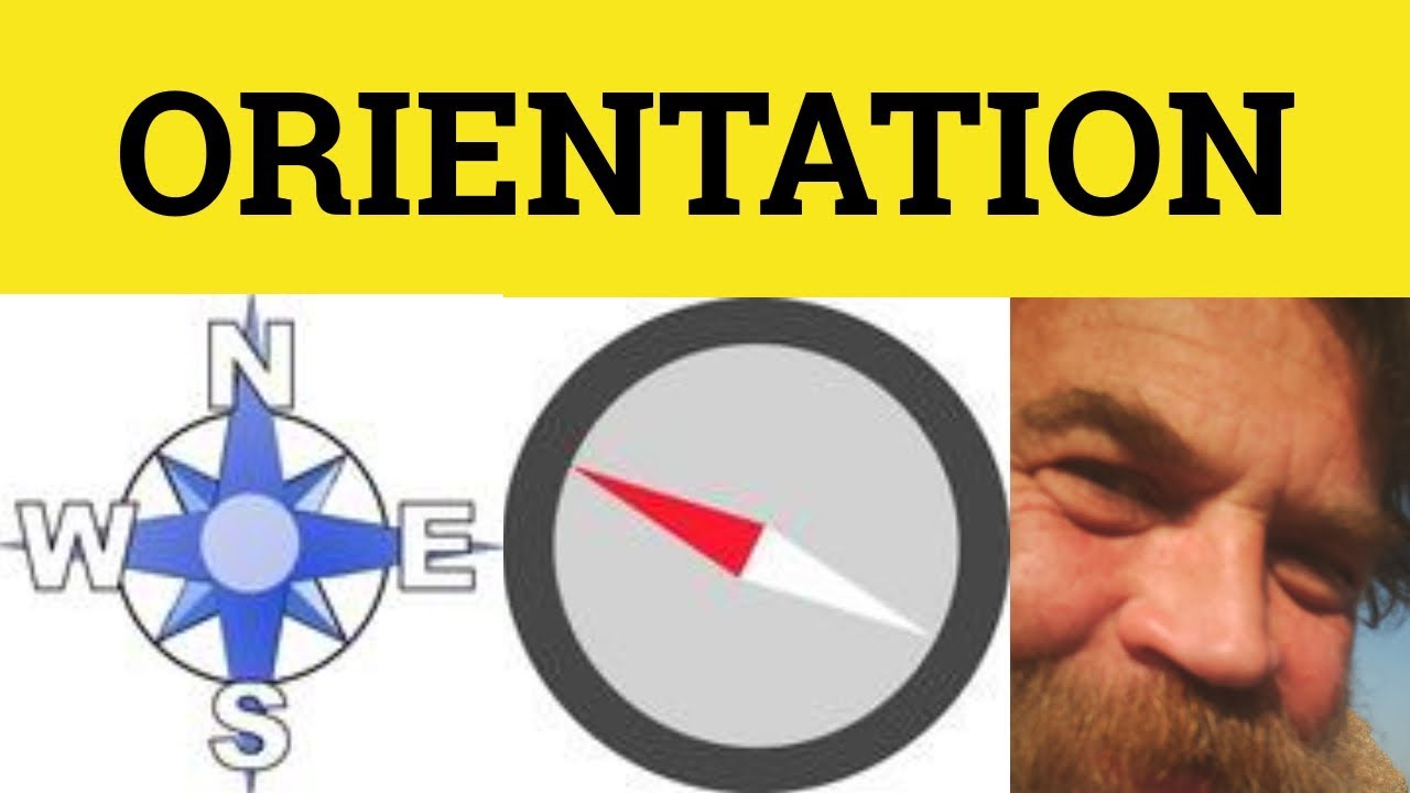 🔵 Orientation - Orient - Orientation Meaning - Orientation Examples - Orientation Explained