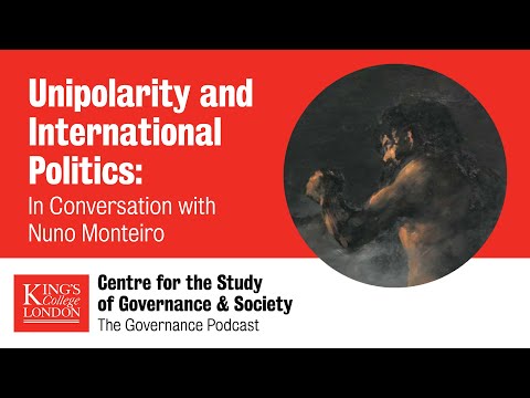 Unipolarity and International Politics: In Conversation with Nuno Monteiro (The Governance Podcast)