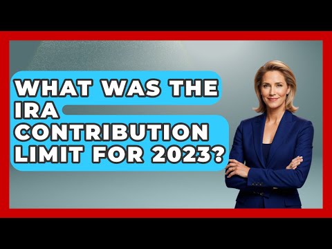 What Was The IRA Contribution Limit For 2023? - Get Retirement Help