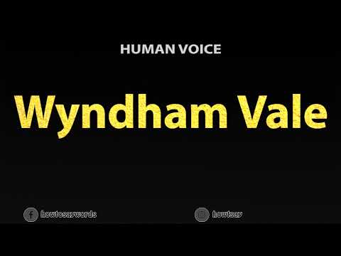 How To Pronounce Wyndham Vale