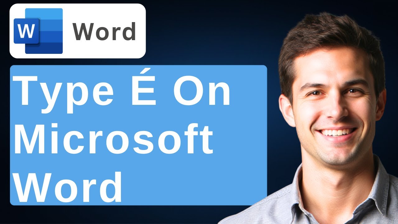 How To Type É On Microsoft Word [2026 Guide]