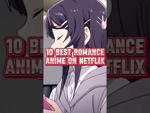 10 BEST ROMANCE ANIME ON NETFLIX❤️#anime #netflix #top10 #romance #shortsviral #shorts