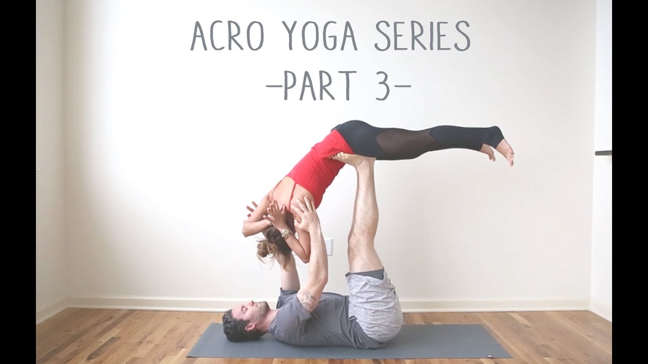 Acro Yoga Series - Part 3