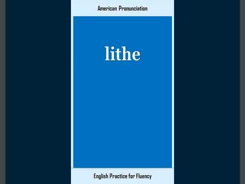 lithe, How to Say or Pronounce LITHE in American, British English, Pronunciation