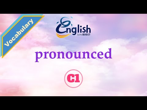Pronounced - Meaning, Pronunciation, & Examples | C1 | Learn English Vocabulary