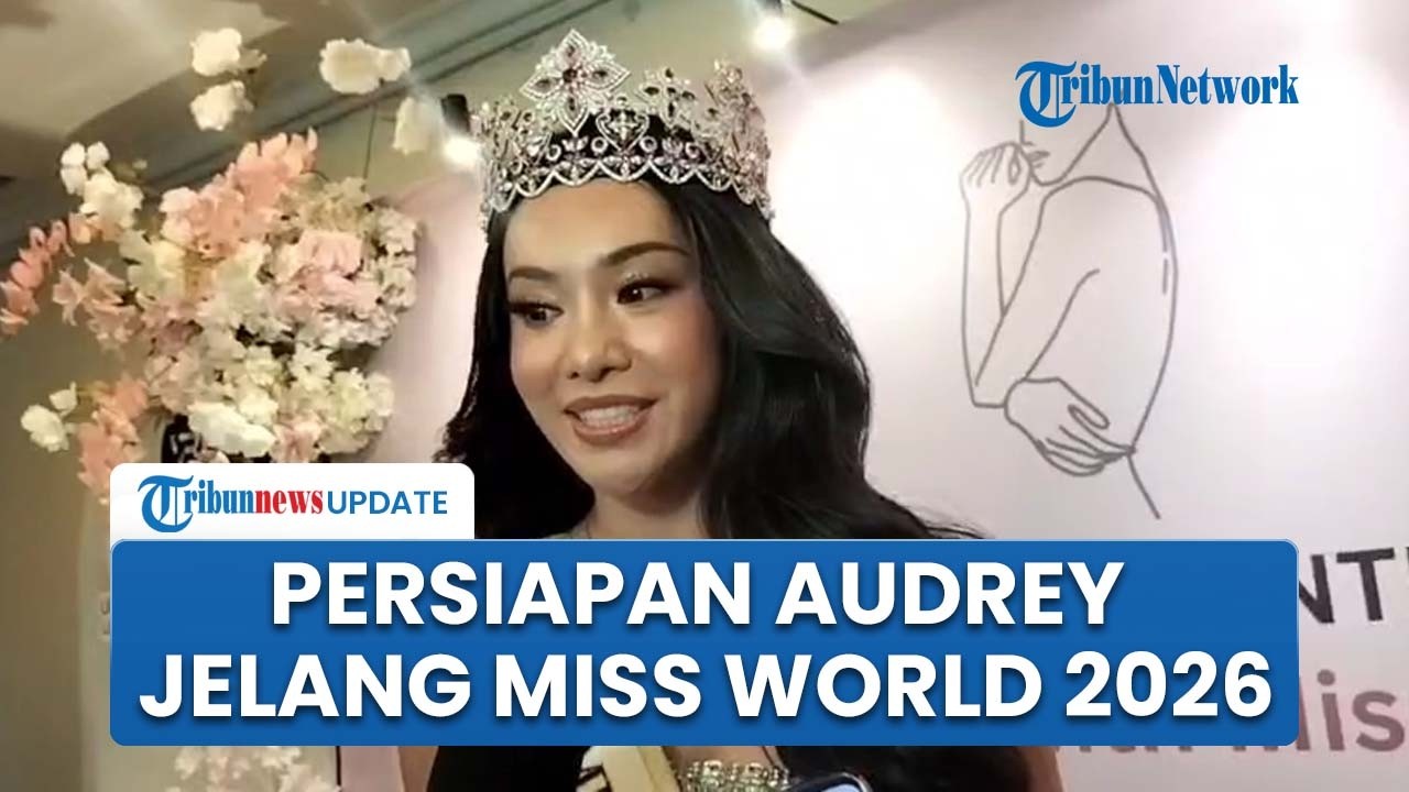 Persiapan Audrey Bianca Jelang Tampil Miss World 2026: Stop Makan Nasi ...