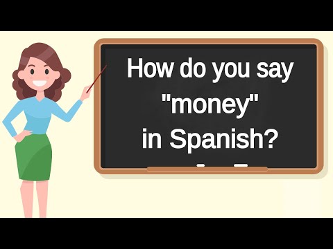 How do you say "money" in Spanish? | How to say "money" in Spanish?