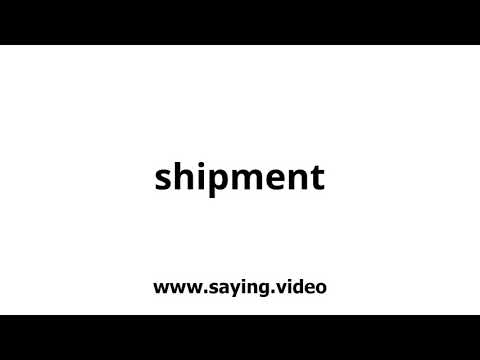 How to say shipment in English