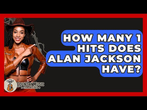 How Many 1 Hits Does Alan Jackson Have? - Country Music Chronicles