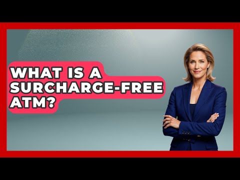 What Is A Surcharge-free ATM? - Special Education Learning