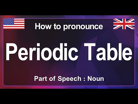 'Periodic Table' Pronunciation in English, How to Pronounce 'Periodic Table' in American English