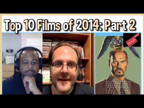 Top 10 Films of 2014 : Part 2 | Top Movie Review 2021 | SacTown Movie Buffs