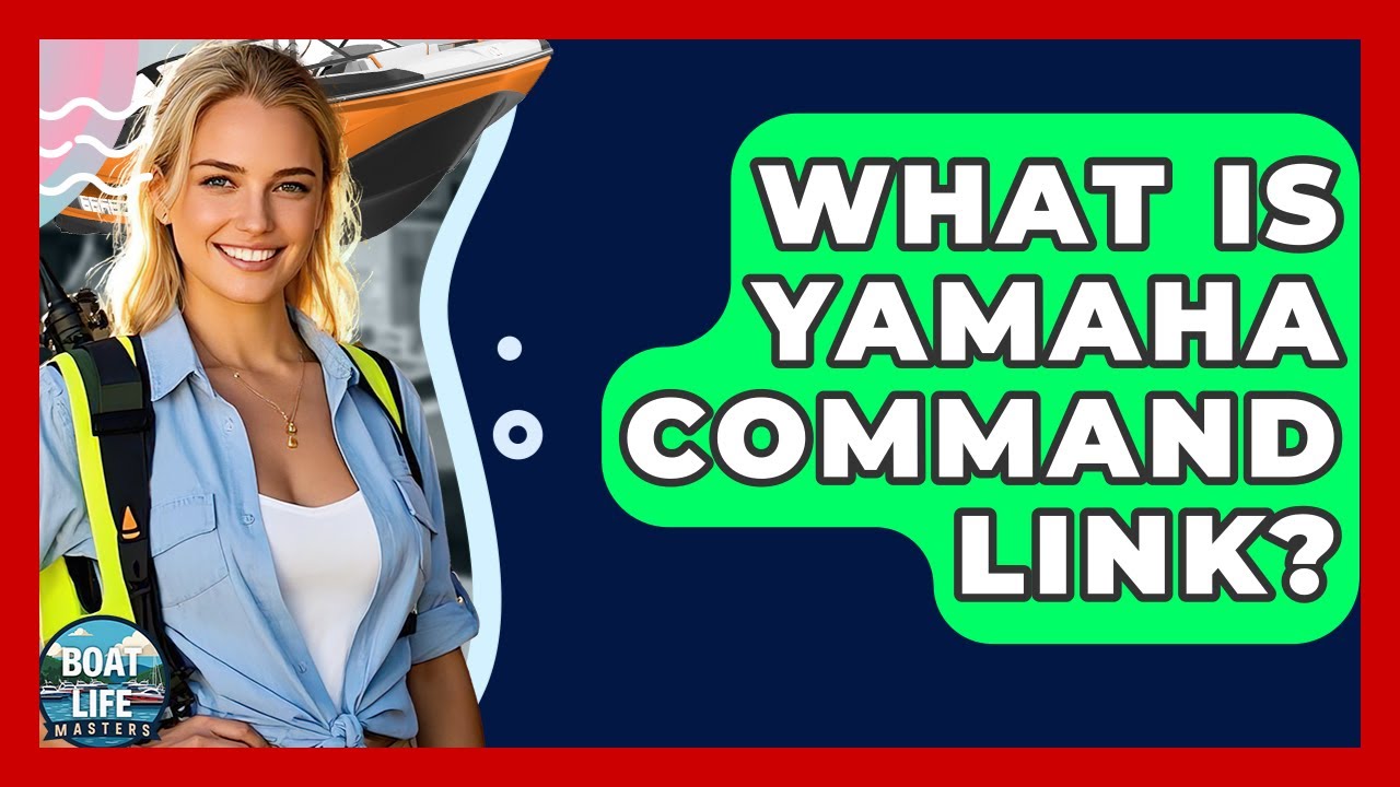 What Is Yamaha Command Link? - Boat Life Masters