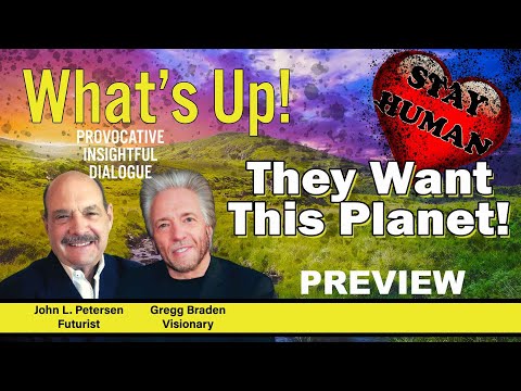 They Want This Planet – What’s Up! with Gregg Braden, John Petersen