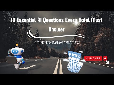 10 Essential AI Questions Every Hotel Must Answer - Future Proofing Hospitality 2024