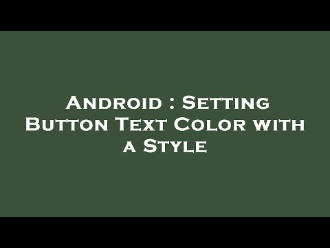 Android : Setting Button Text Color with a Style
