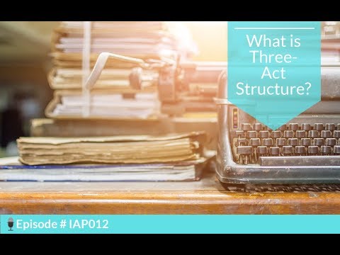 TAP012, What is Three Act Structure? | The Authorpreneur Podcast (Audio Only)