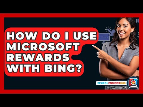 How Do I Use Microsoft Rewards With Bing? - SearchEnginesHub.com