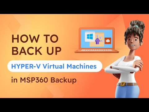 How to Back Up Hyper V Virtual Machines in MSP360 Managed Backup Service
