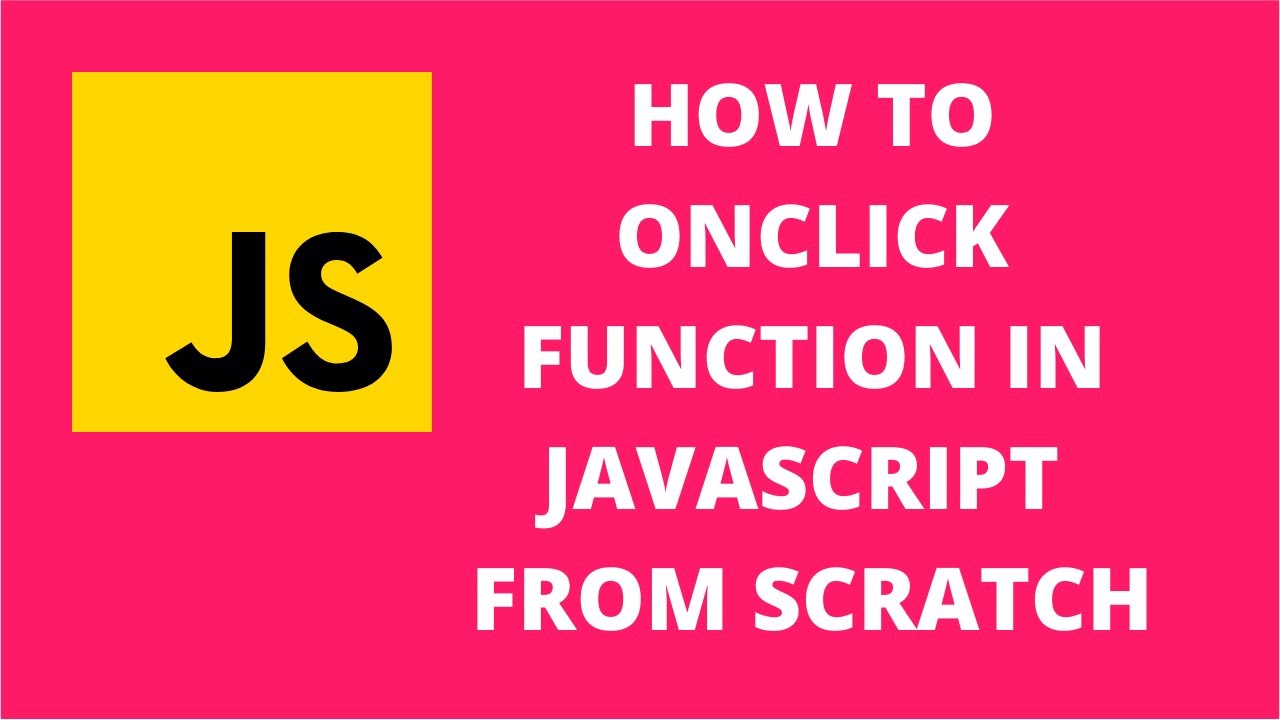 How to onclick function in javascript from scratch | JavaScript Tutorial