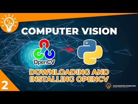 OpenCV Python Tutorial #2 | Downloading and Installing OpenCV