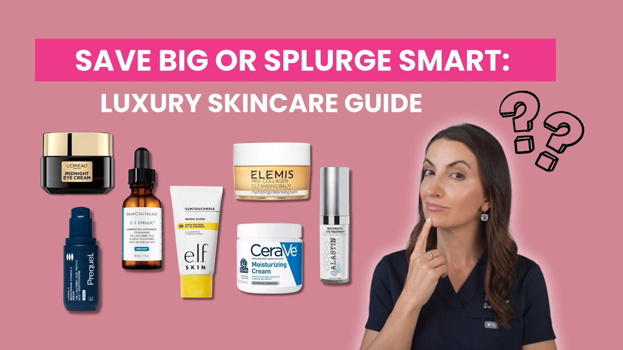 Save vs Splurge: Dermatologist-Approved Skincare Picks That Are Actually Worth It