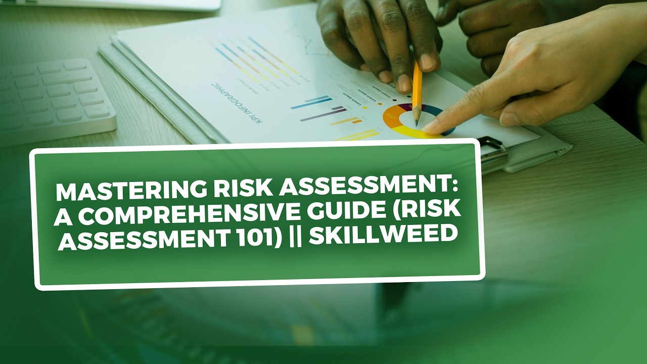 Mastering Risk Assessment: A Comprehensive Guide (Risk Assessment 101) || Skillweed