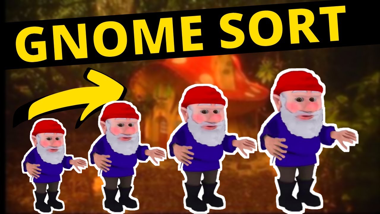 GNOME SORT: How (NOT) To Sort Your Arrays.