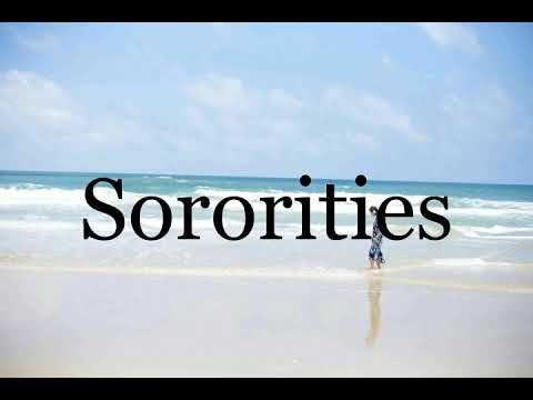 How To Pronounce Sororities🌈🌈🌈🌈🌈🌈Pronunciation Of Sororities