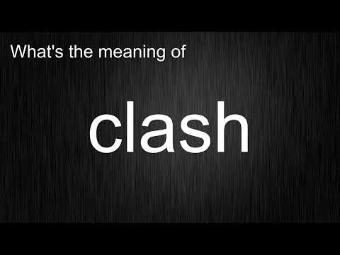 What's the meaning of "clash", How to pronounce clash?