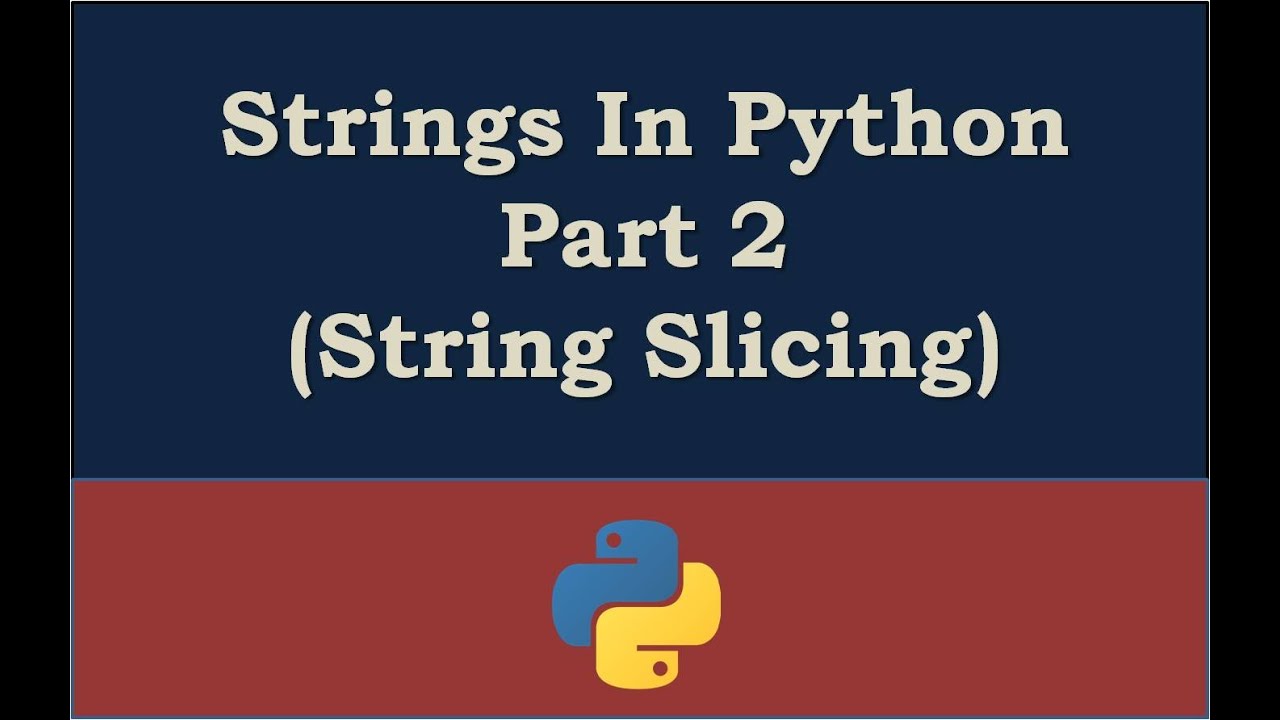 Strings In Python Part - 2 (Slicing On Strings)