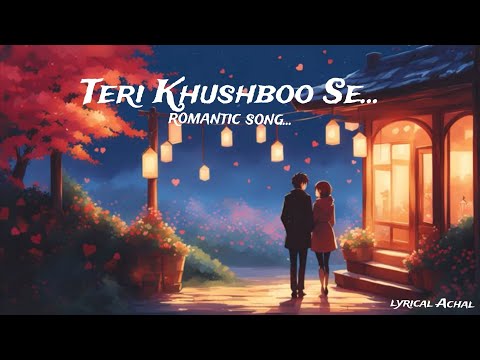 Teri Khushboo Se...| Lyrics -Achal vijay|Singer-Villain||#lofisong #music #chandniraat #song #urdupo