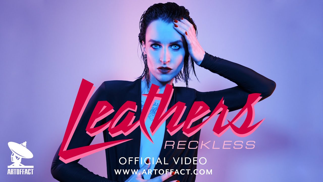 LEATHERS: Reckless OFFICIAL VIDEO #ARTOFFACT