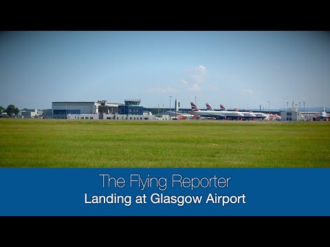 Landing at Glasgow (international) Airport - The Flying Reporter