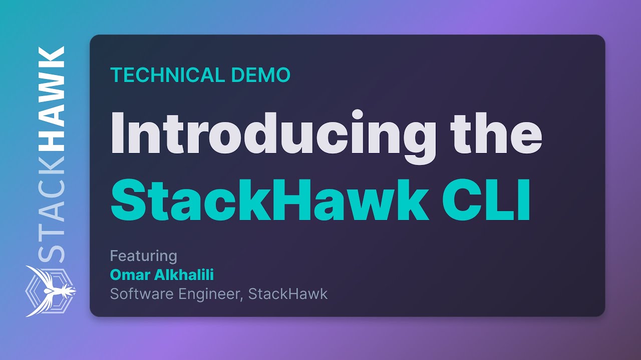 Introducing the StackHawk CLI: Technical Demo