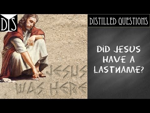 Did Jesus Have a Last Name - Distilled Questions