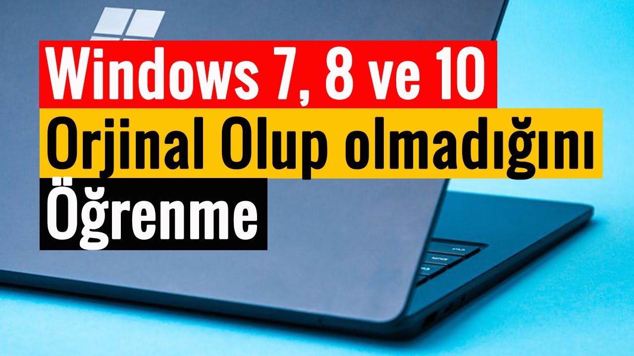 Windows 7, 8 ve 10 Orjinal Olup olmadığını Öğrenme!