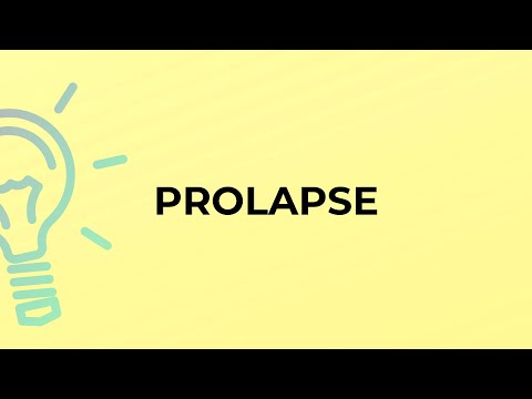 What is the meaning of the word PROLAPSE?