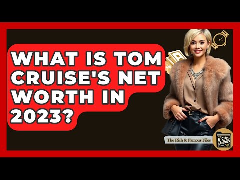 What Is Tom Cruise's Net Worth In 2023? - The Rich And Famous Files