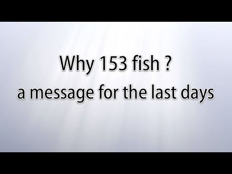 Why 153 fish? A message for the last days